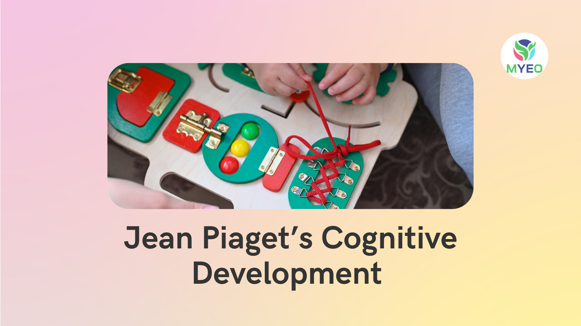 Jean Piaget’s Cognitive Development - MYEO, Myanmar Youth Empowerment ...